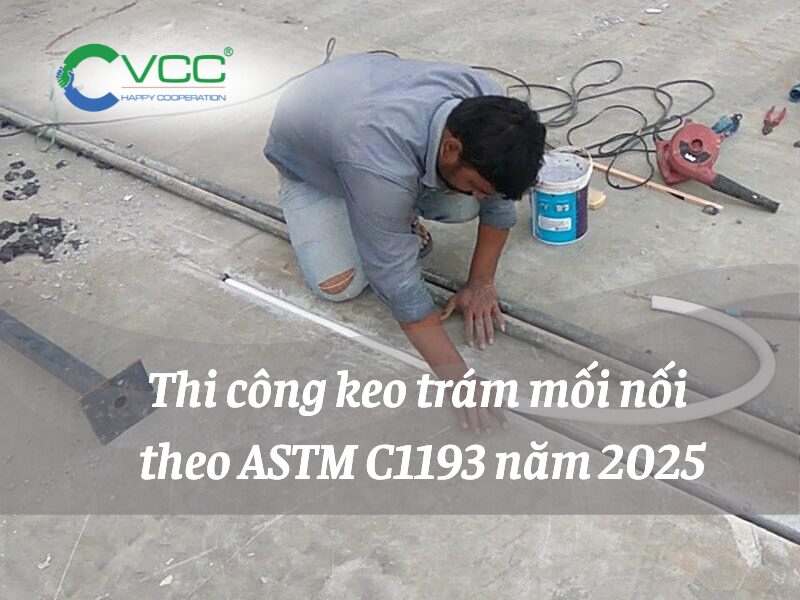 ASTM C1193: Thi công keo trám mối nối ngành xây dựng 2025
